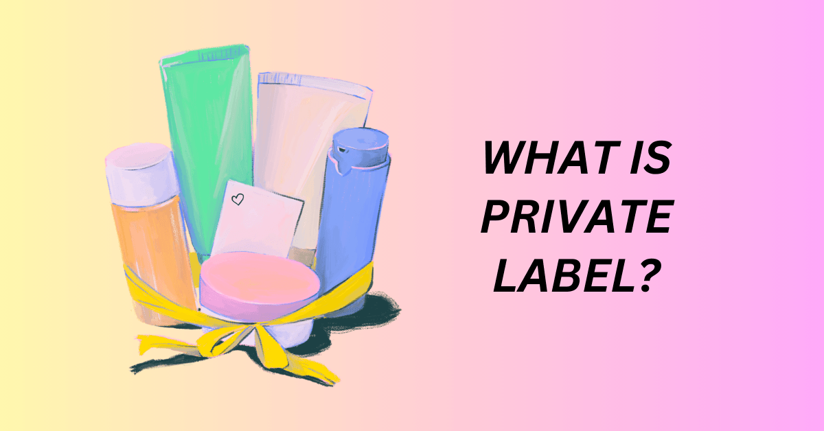 What Is A Private Label How Private Label Products Work